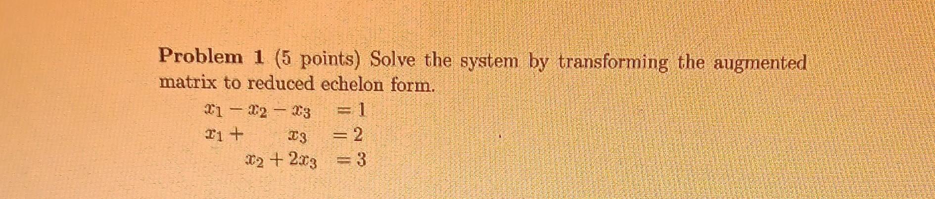 Solved Problem 1 ( 5 points) Solve the system by | Chegg.com