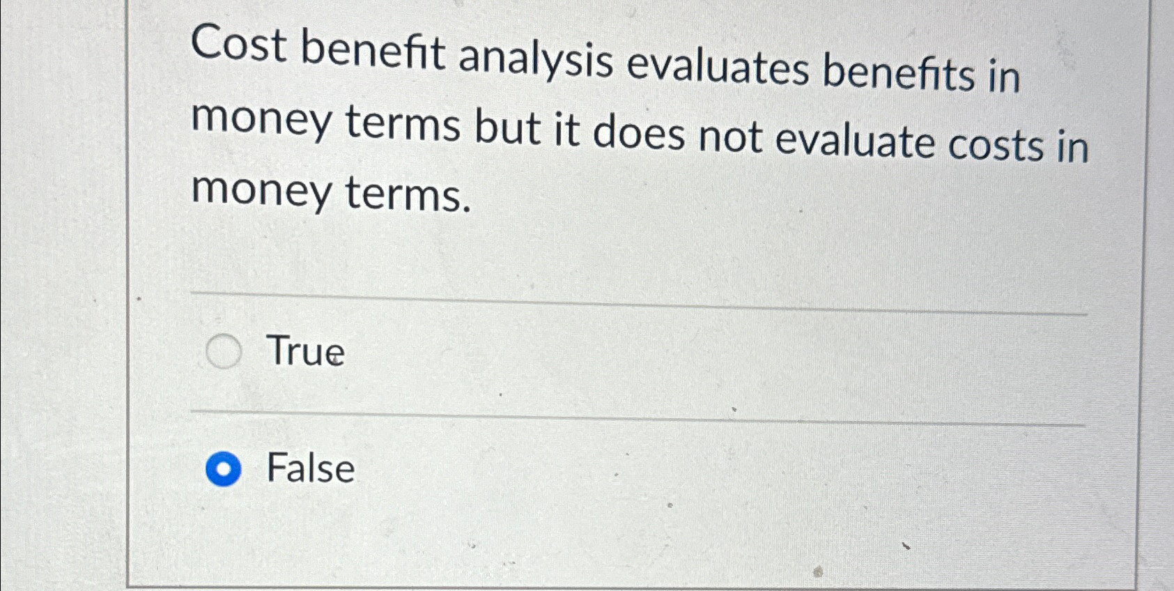 Solved Cost benefit analysis evaluates benefits in money | Chegg.com