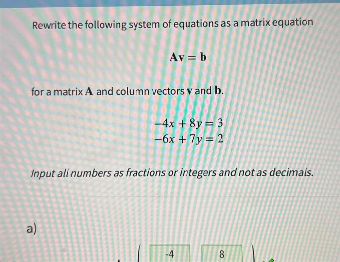 Solved Rewrite the following system of equations as a matrix | Chegg.com