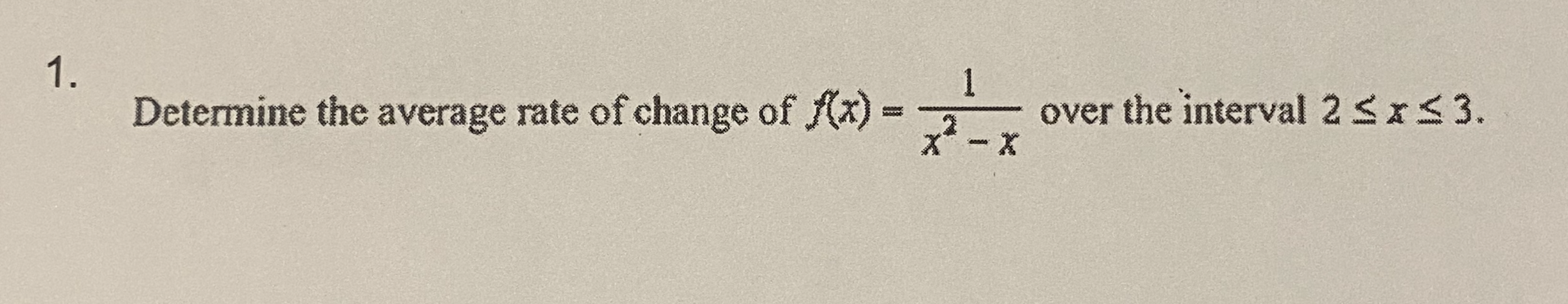 Solved Determine the average rate of ﻿change of f(x)=1x2-x | Chegg.com