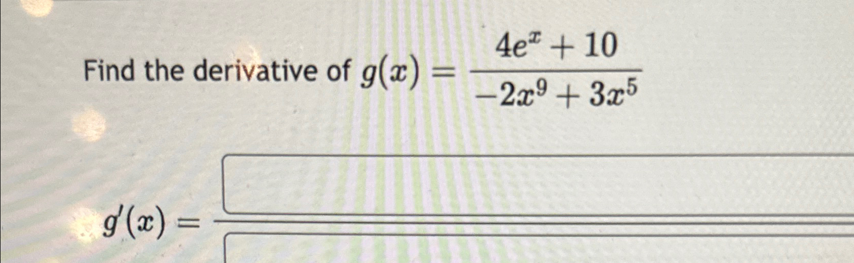 Solved Find the derivative of g(x)=4ex+10-2x9+3x5g'(x)= | Chegg.com