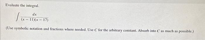 Solved Evaluate the integral. ∫(x−11)(x−17)dx (Use symbolic | Chegg.com