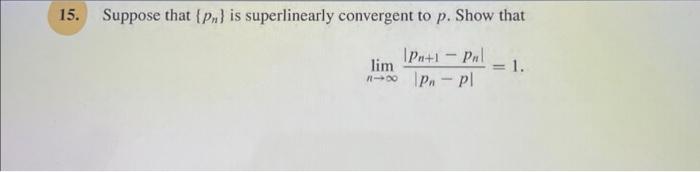 Solved 5. Suppose that {pn} is superlinearly convergent to | Chegg.com