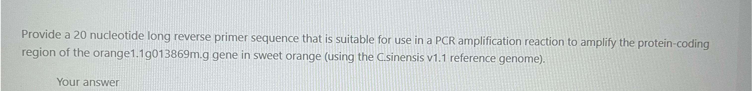 Solved Provide a 20 ﻿nucleotide long reverse primer sequence | Chegg.com