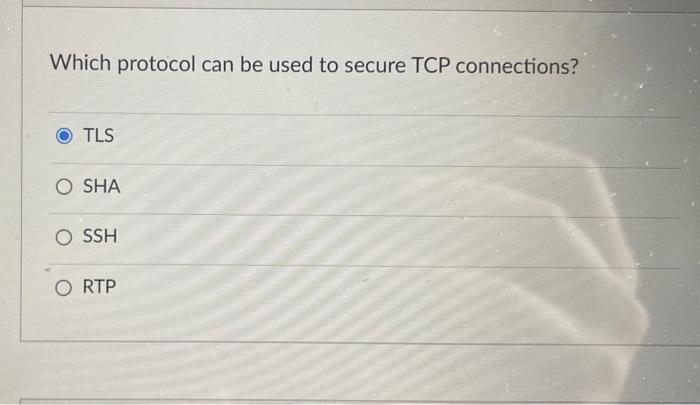 Solved Which Protocol Can Be Used To Secure Tcp Connections