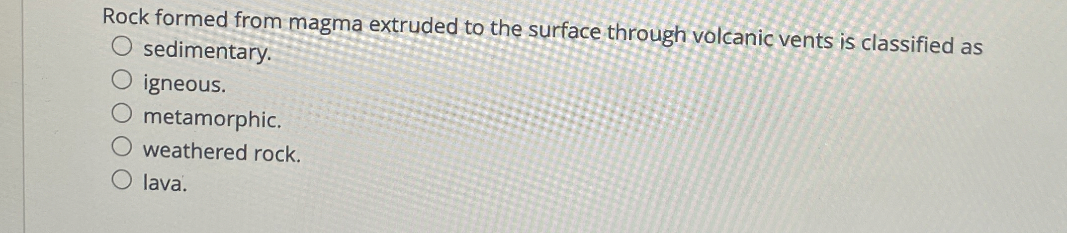 Solved Rock formed from magma extruded to the surface | Chegg.com