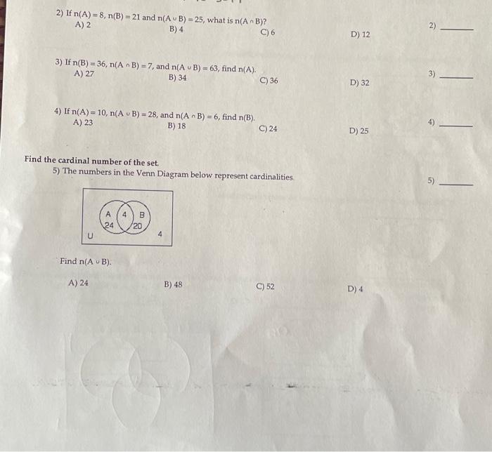 Solved 2) If n(A)=8,n(B)=21 and n(A∪B)=25, what is n(A∩B) ? | Chegg.com