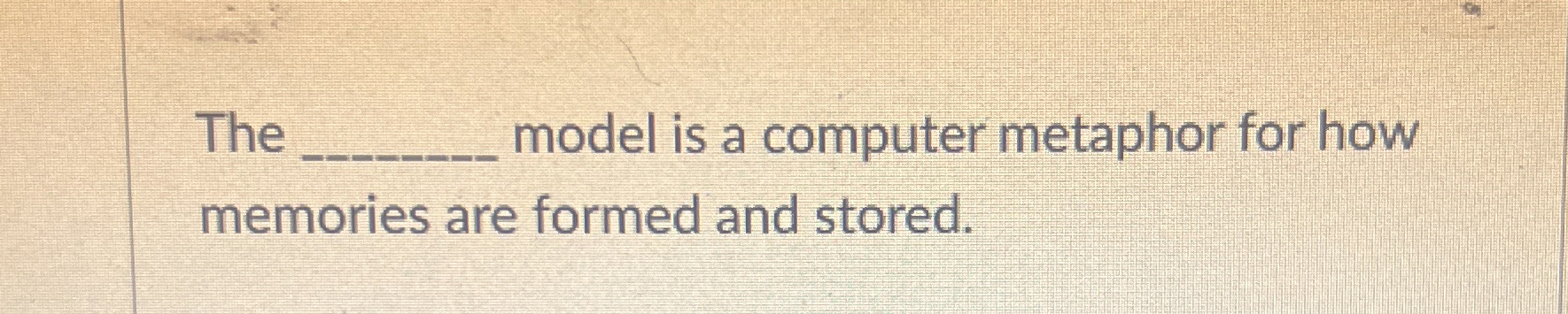 Solved The q, ﻿model is a computer metaphor for how memories | Chegg.com