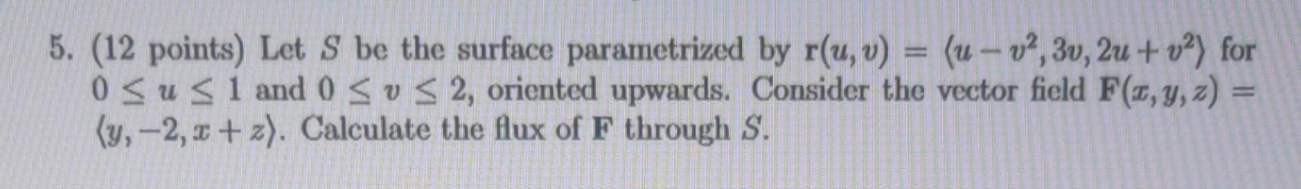 Solved 5 12 Points Let S Be The Surface Parametrized By