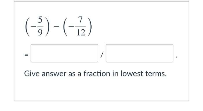 Solved (--)-(-) II Give answer as a fraction in lowest | Chegg.com