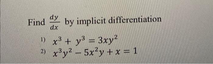 Solved Find dxdy by implicit differentiation 1) x3+y3=3xy2 | Chegg.com