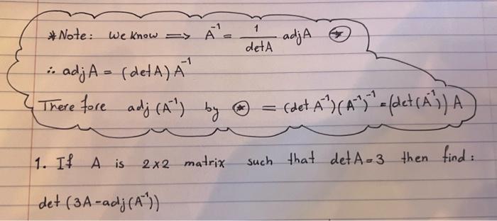 Solved 1 Note: We know = A= adja ey detA i There fore adj | Chegg.com