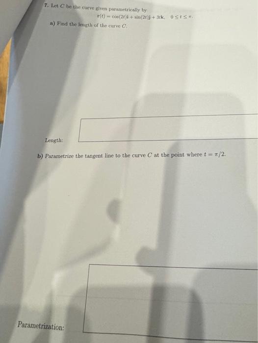 Solved 7. Let C be the curve given parametrically by | Chegg.com