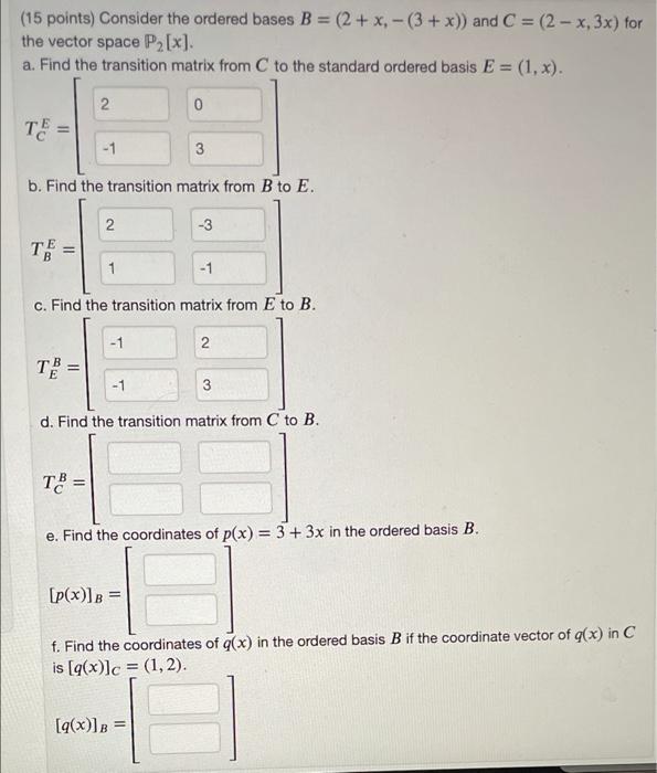 Solved (15 points) Consider the ordered bases B = (2+ x,-(3 | Chegg.com