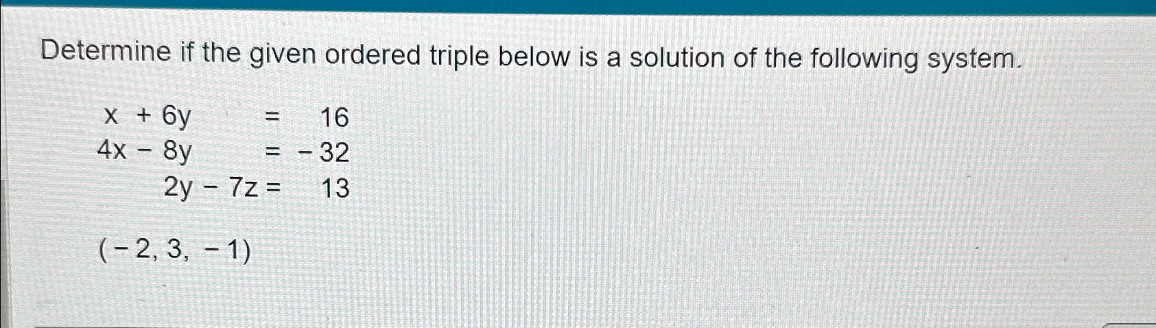 Solved Determine If The Given Ordered Triple Below Is A 