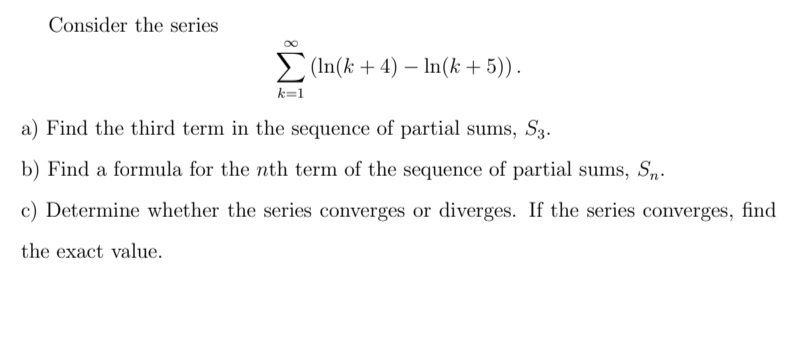 Solved Consider The Series ∑k 1∞ Ln K 4 −ln K 5 A Find