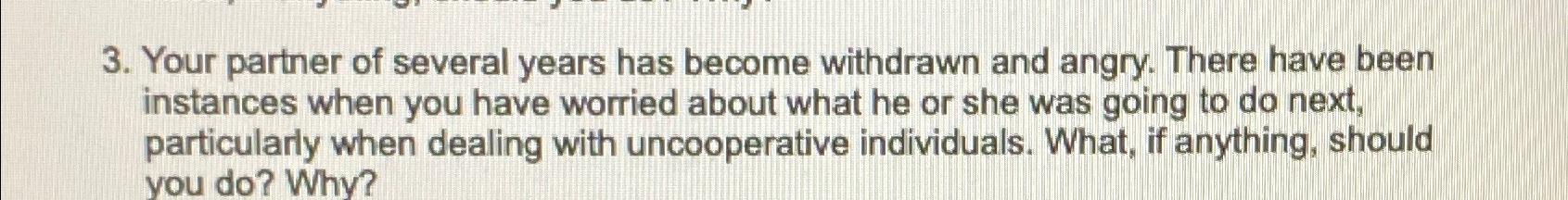 Solved Your partner of several years has become withdrawn | Chegg.com