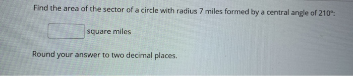 Solved Find the area of the sector of a circle with radius 7 | Chegg.com