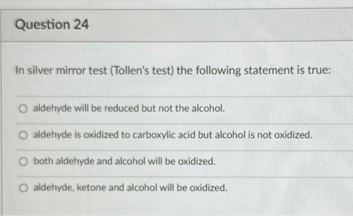 Solved Question 24 In silver mirror test (Tollen's test) the | Chegg.com