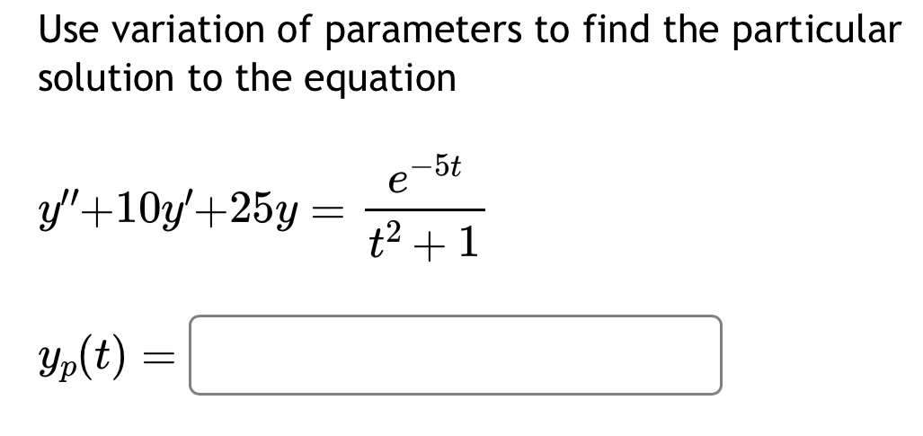 Solved Use variation of parameters to find the particular | Chegg.com