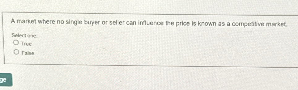 Solved A market where no single buyer or seller can | Chegg.com