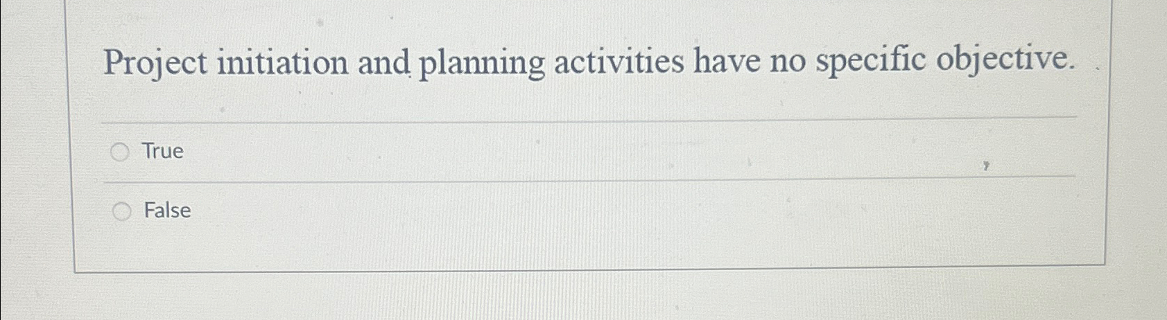 Solved Project initiation and planning activities have no | Chegg.com