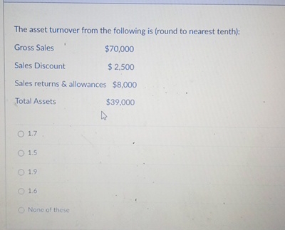 Solved The asset turnover from the following is (round to | Chegg.com