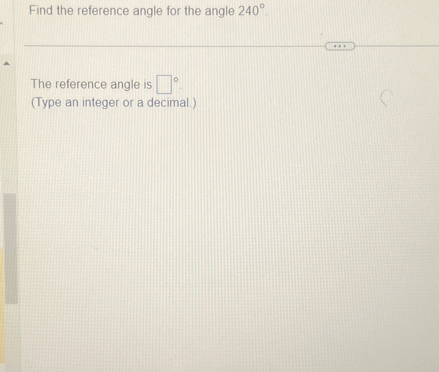 Solved Find the reference angle for the angle 240°.The | Chegg.com