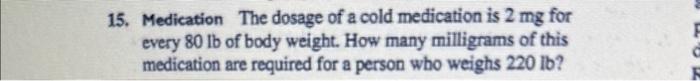 Solved 15. Medication The dosage of a cold medication is 2mg | Chegg.com