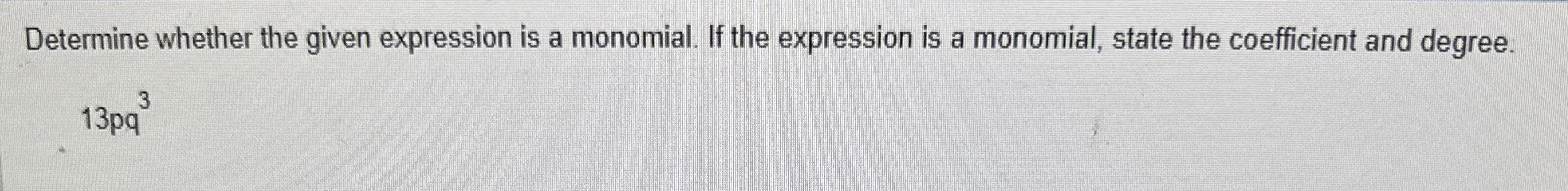 Solved Determine whether the given expression is a monomial. | Chegg.com