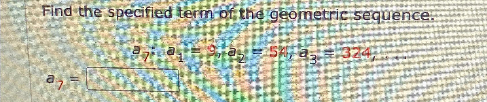 Solved Find the specified term of the geometric | Chegg.com