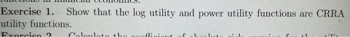 Solved Exercise 1. Show that the log utility and power | Chegg.com