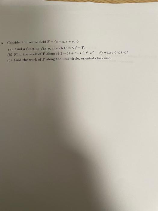 Solved 5. Consider the vector field F= x+y,x+y,z . (a) Find | Chegg.com