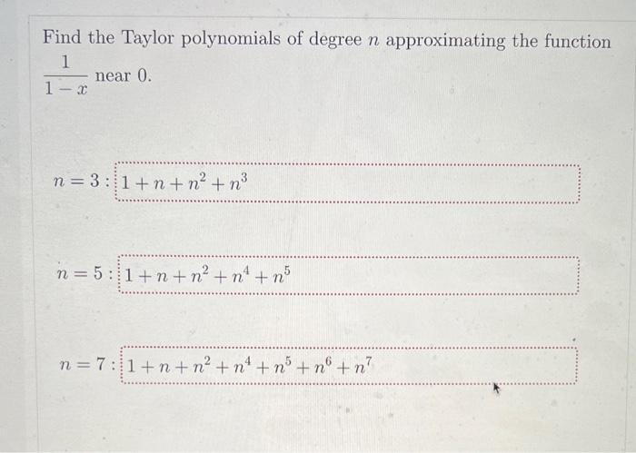 Solved Find the Taylor polynomials of degree n approximating | Chegg.com