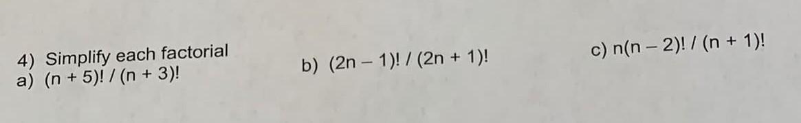 Solved Simplify each factorial (n+5)!/(n+3)! b) | Chegg.com