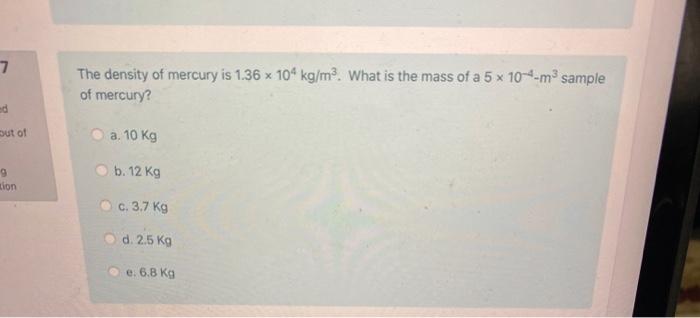 Solved 7 The density of mercury is 1.36 x 104 kg/m3. What is | Chegg.com