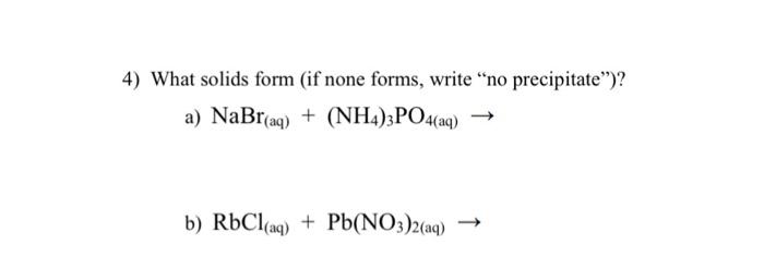Solved 4) What solids form (if none forms, write "no | Chegg.com