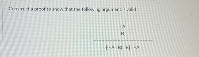 Construct a proof to show that the following argument | Chegg.com