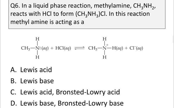 Solved Q6. In a liquid phase reaction, methylamine, CH3NH2, | Chegg.com