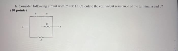 Solved h. Consider following circuit with R=34Ω. Calculate | Chegg.com