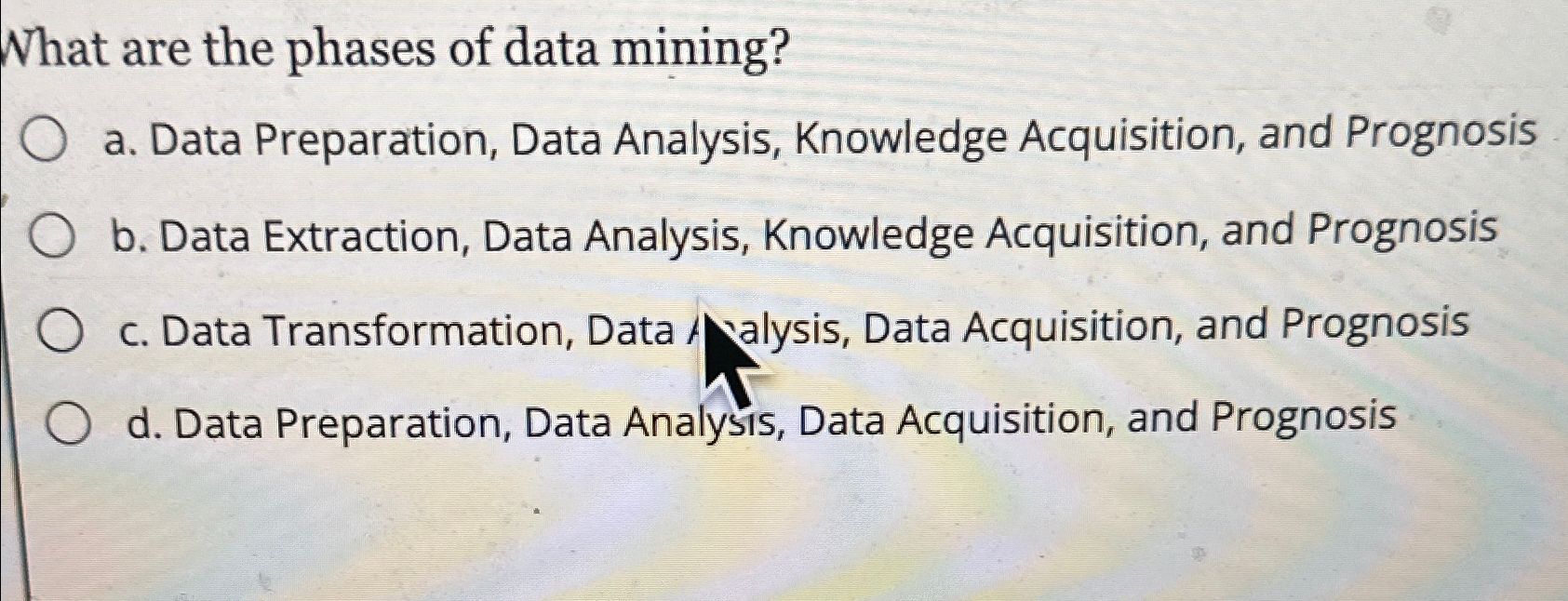 Solved What are the phases of data mining?a. ﻿Data | Chegg.com
