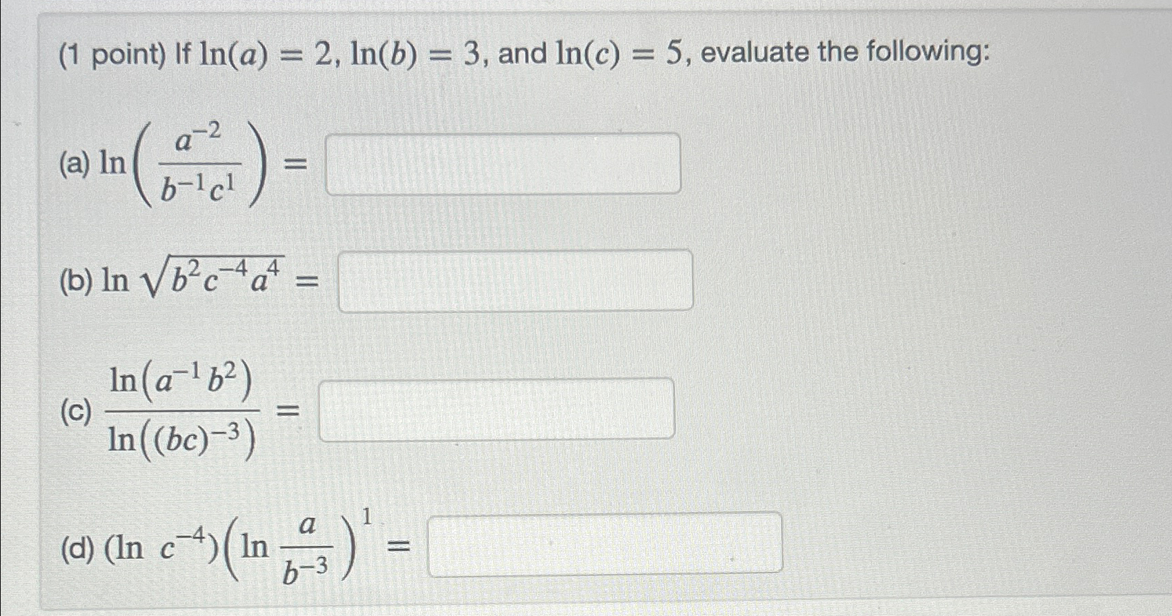 Solved (1 ﻿point) ﻿If ln(a)=2,ln(b)=3, ﻿and ln(c)=5, | Chegg.com