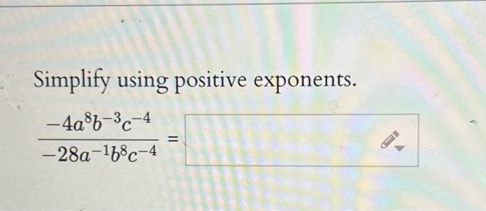Solved Simplify using positive exponents. | Chegg.com