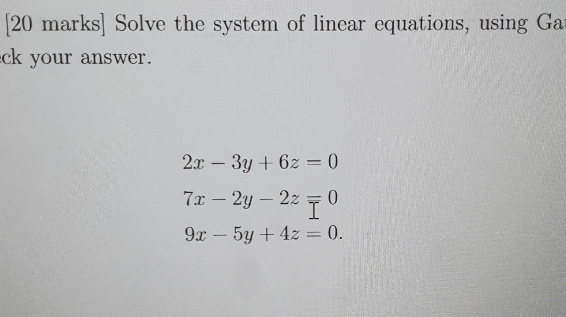 Solved [20 marks] Solve the system of linear equations, | Chegg.com
