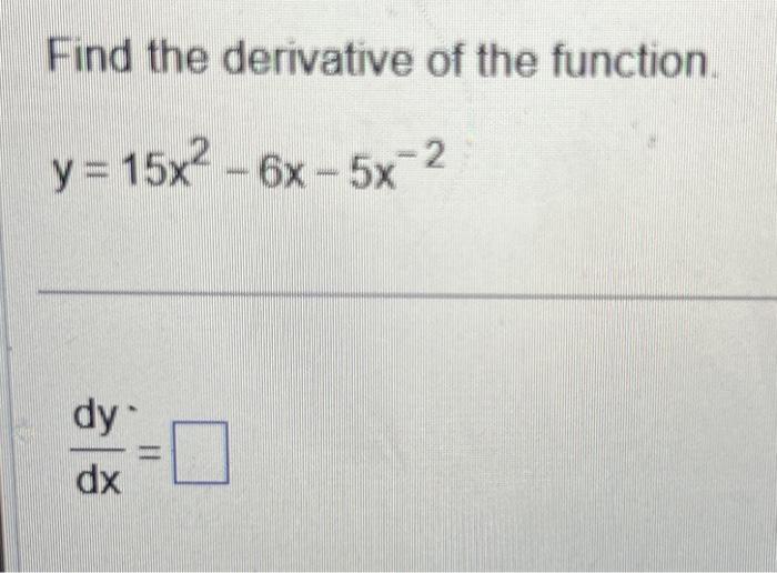 Solved Find the derivative of the function. y=15x2−6x−5x−2 | Chegg.com