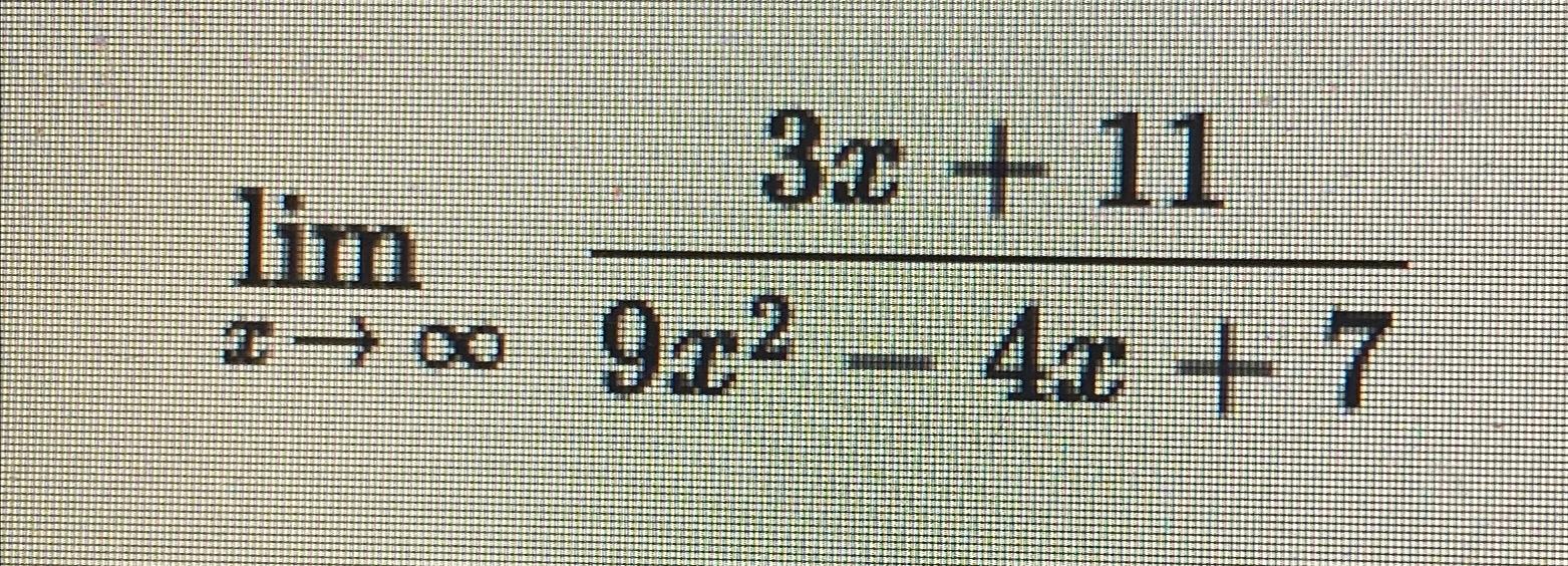 Solved limx→∞3x+119x2-4x+7 | Chegg.com