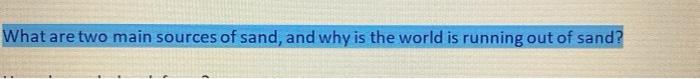 Solved What are two main sources of sand, and why is the | Chegg.com