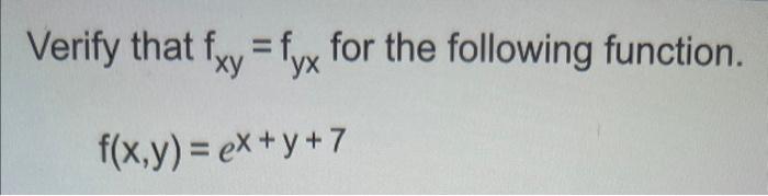 Solved Verify that fxy=fyx for the following function. | Chegg.com