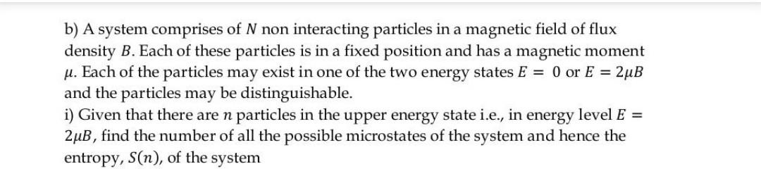 Solved b) A system comprises of N non interacting particles | Chegg.com