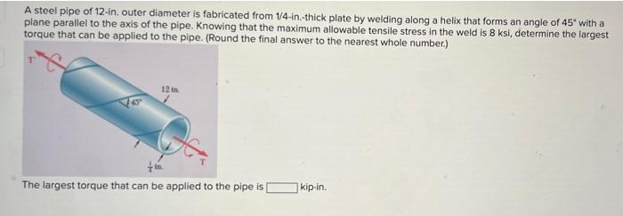 Solved A steel pipe of 12-in. outer diameter is fabricated | Chegg.com